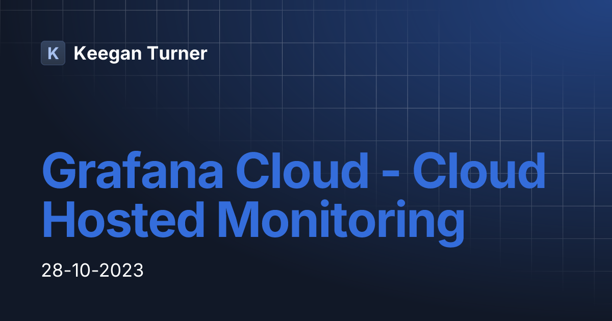 Grafana Cloud - Cloud Hosted Monitoring | Keegan Turner